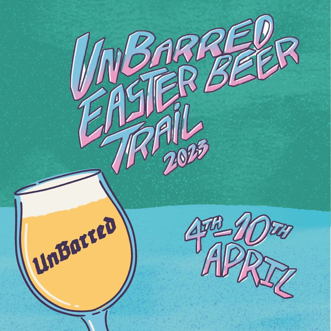 UnBarred Easter Beer Trail: 4th-10th April 2023 – UnBarred Brewery Shop